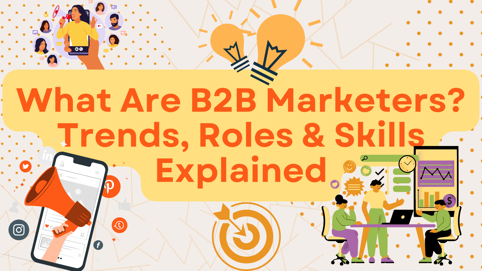 What Are B2B Marketers? Trends, Roles & Skills Explained